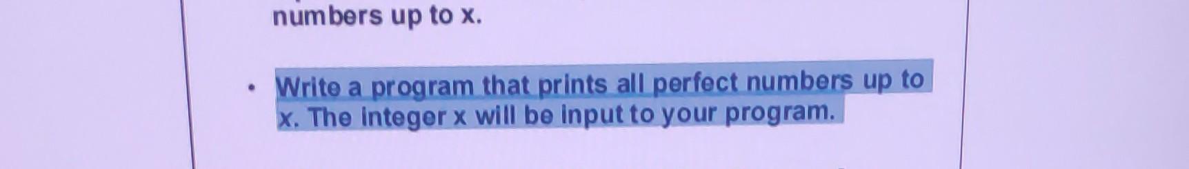 Solved Numbers Up To X Write A Program That Prints All 2027