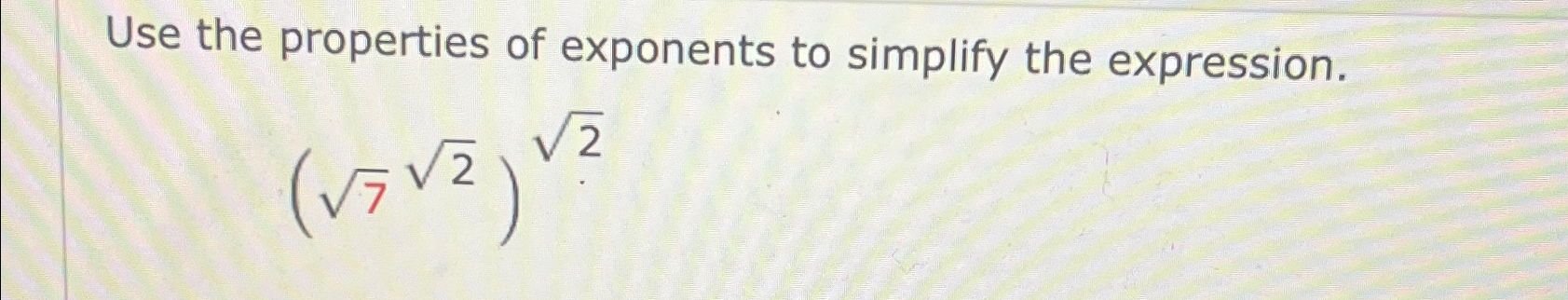 Solved Use the properties of exponents to simplify the | Chegg.com