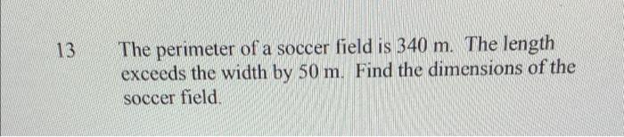 Solved 13 The perimeter of a soccer field is 340 m. The | Chegg.com