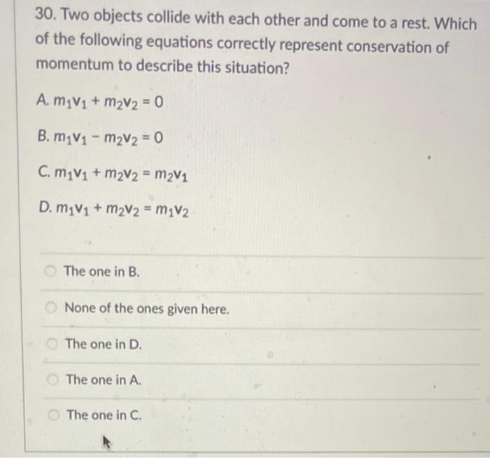 Solved 30. Two objects collide with each other and come to a | Chegg.com
