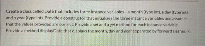 Solved Create a class called Date that includes three | Chegg.com