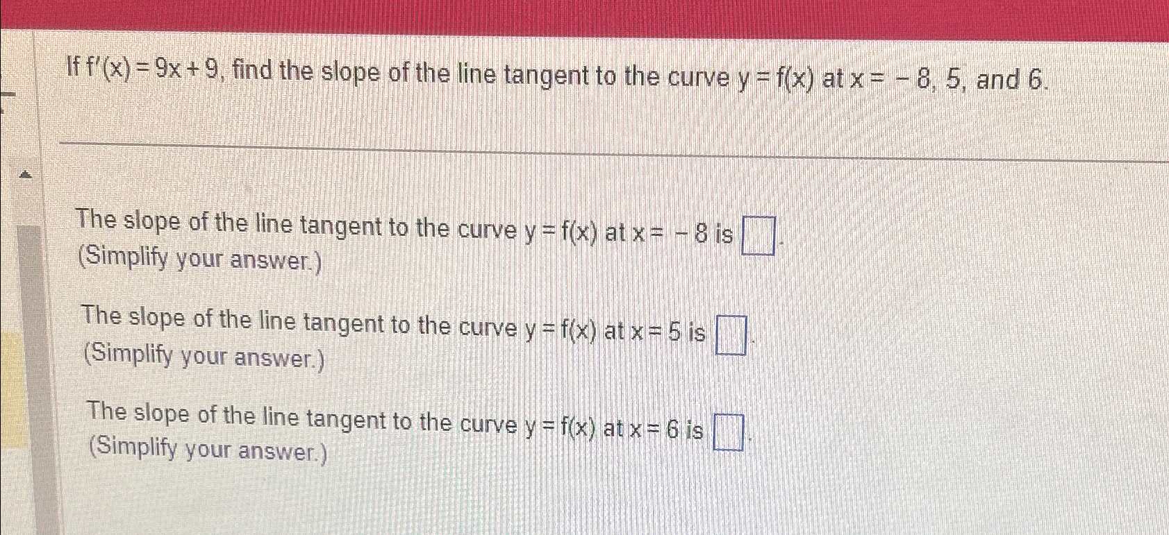 Solved If f'(x)=9x+9, ﻿find the slope of the line tangent to | Chegg.com