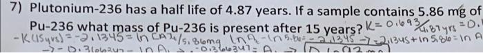Solved 7) Plutonium-236 has a half life of 4.87 years. If a | Chegg.com