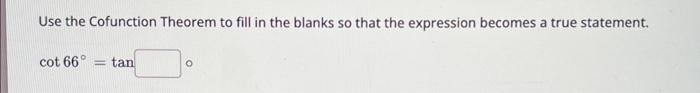 Solved Use the Cofunction Theorem to fill in the blanks so | Chegg.com