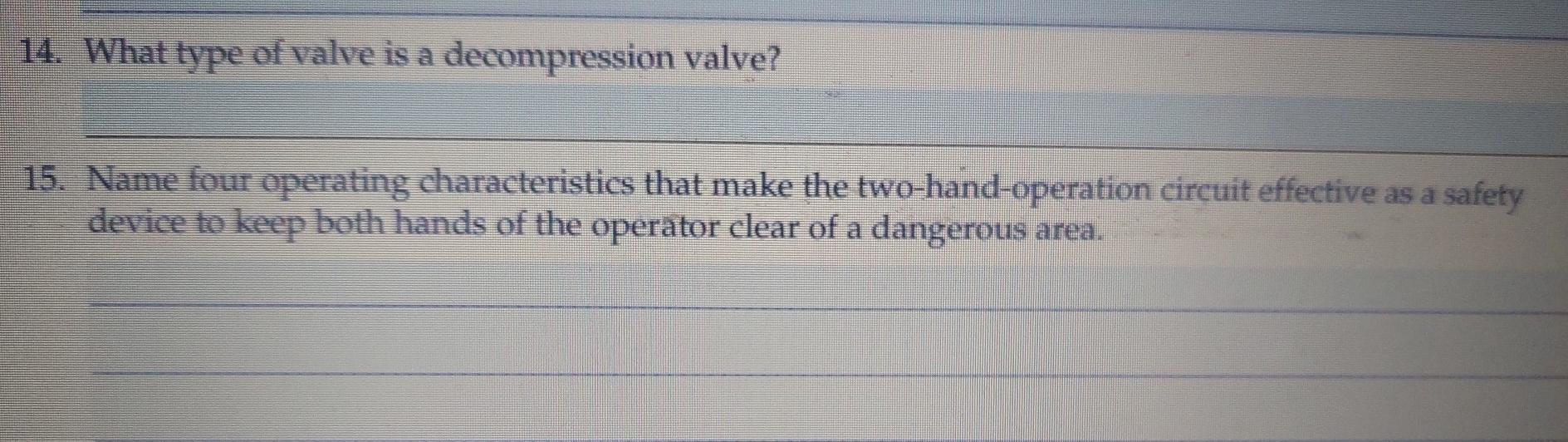 Solved 14. What type of valve is a decompression valve? 15. | Chegg.com
