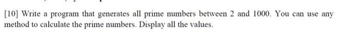 Solved [10] Write a program that generates all prime numbers | Chegg.com