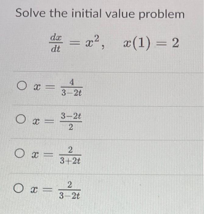 Solved Solve the initial value problem dtdx=x2,x(1)=2 | Chegg.com