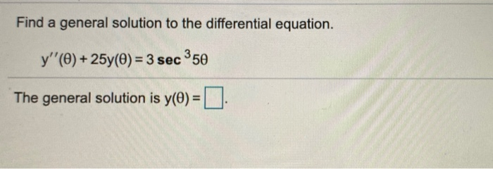 Solved Find a general solution to the differential equation. | Chegg.com