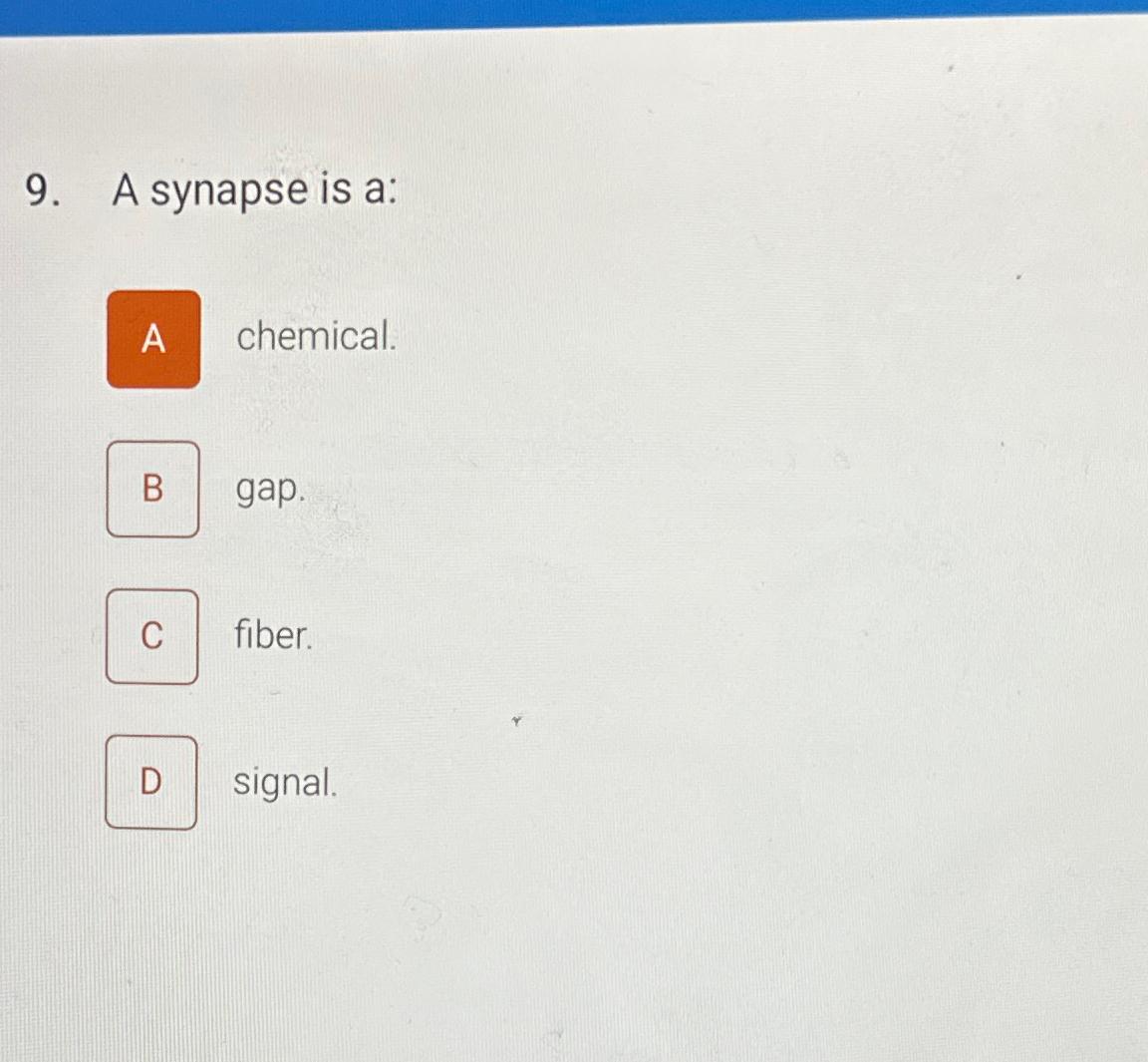 Solved A synapse is a:chemical.gap.fiber.signal. | Chegg.com