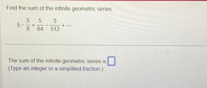 Solved Find the sum of the infinite geometric series. | Chegg.com
