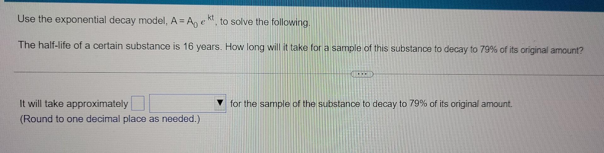 Solved Use the exponential decay model, A = Ap e kt to solve | Chegg.com