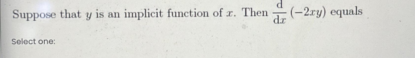 Solved Suppose that y ﻿is an implicit function of x. ﻿Then | Chegg.com