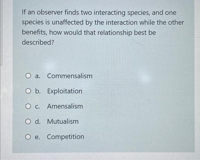 Solved If an observer finds two interacting species, and one | Chegg.com