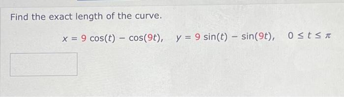 Solved Find the exact length of the curve. x = 9 cos(t) = | Chegg.com