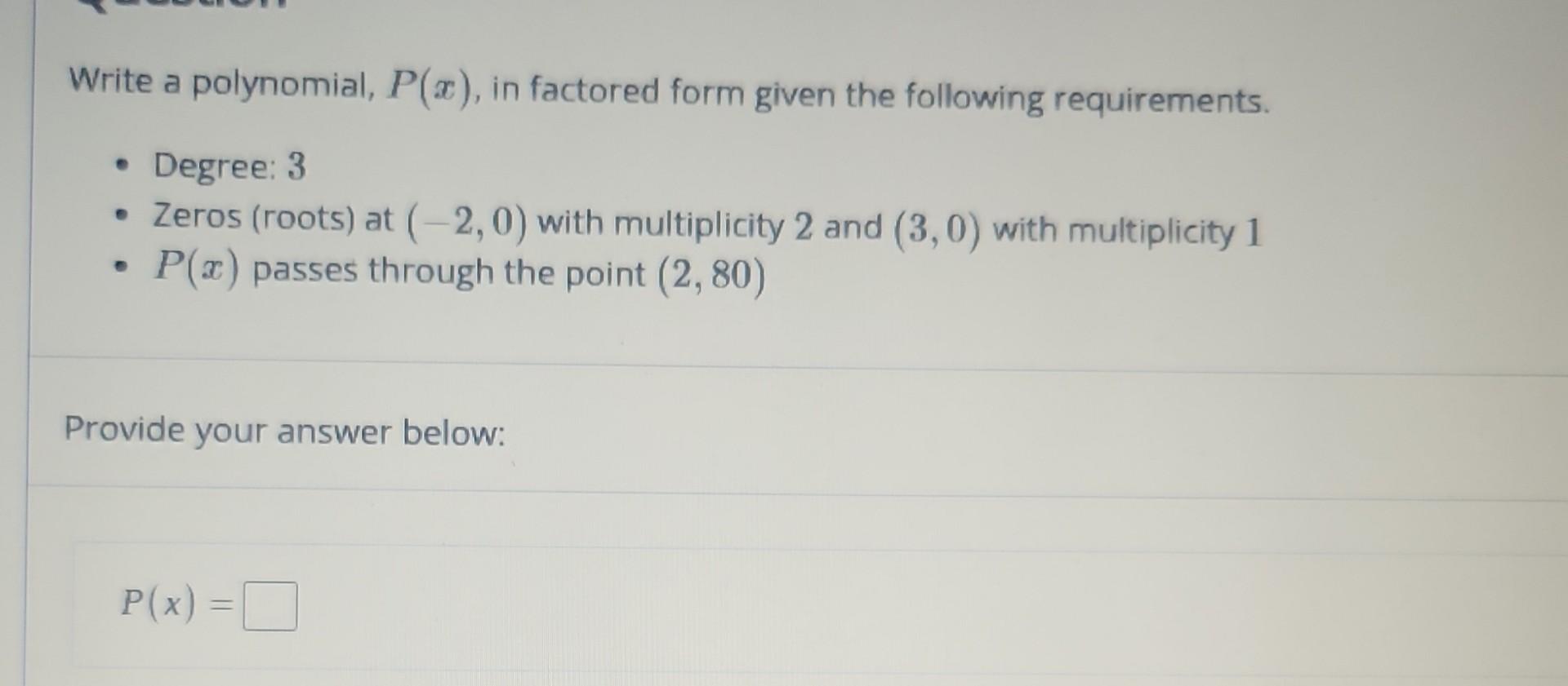 Solved Write a polynomial, P(x), in factored form given the | Chegg.com