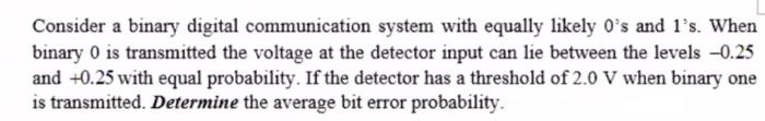 Solved Consider a binary digital communication system with | Chegg.com