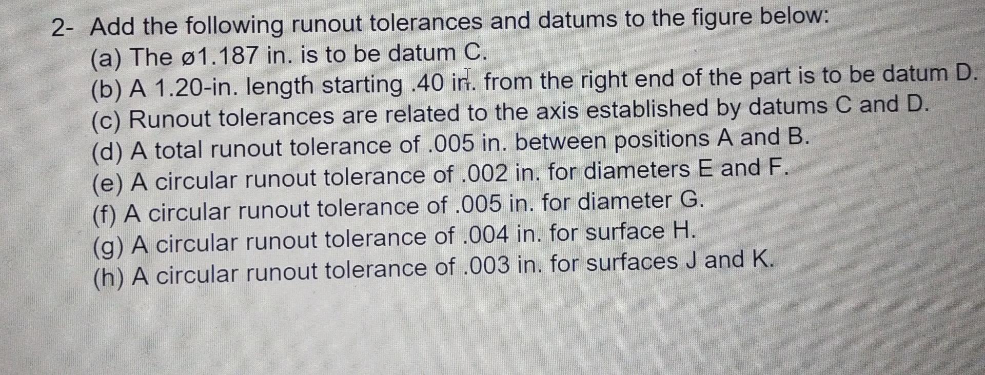 Solved 2- Add the following runout tolerances and datums to | Chegg.com