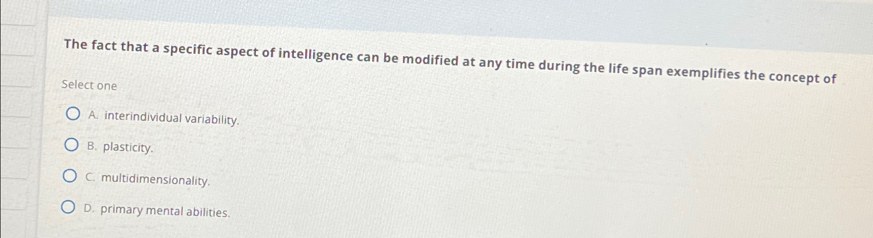 Solved The fact that a specific aspect of intelligence can | Chegg.com