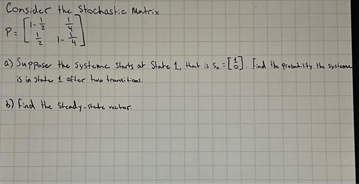 Solved Consider the Stochastic Matrix P=[1−2121411−41] a) | Chegg.com