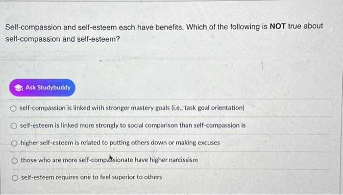 Solved Self-compassion and self-esteem each have benefits. | Chegg.com