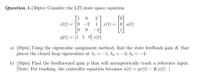 Solved Question 1.(30pts) Consider the LTI state space | Chegg.com Solved Question 1.(30pts) Consider the LTI state space | Chegg.com