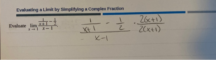 Solved Evaluating a Limit by Simplifying a Complex Fraction | Chegg.com