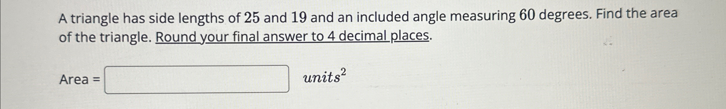 Solved A triangle has side lengths of 25 ﻿and 19 ﻿and an | Chegg.com