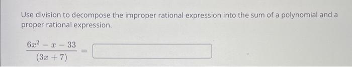 Solved Use division to decompose the improper rational | Chegg.com