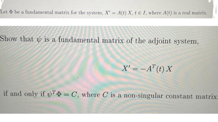Solved Let o be a fundamental matrix for the system, X' = | Chegg.com