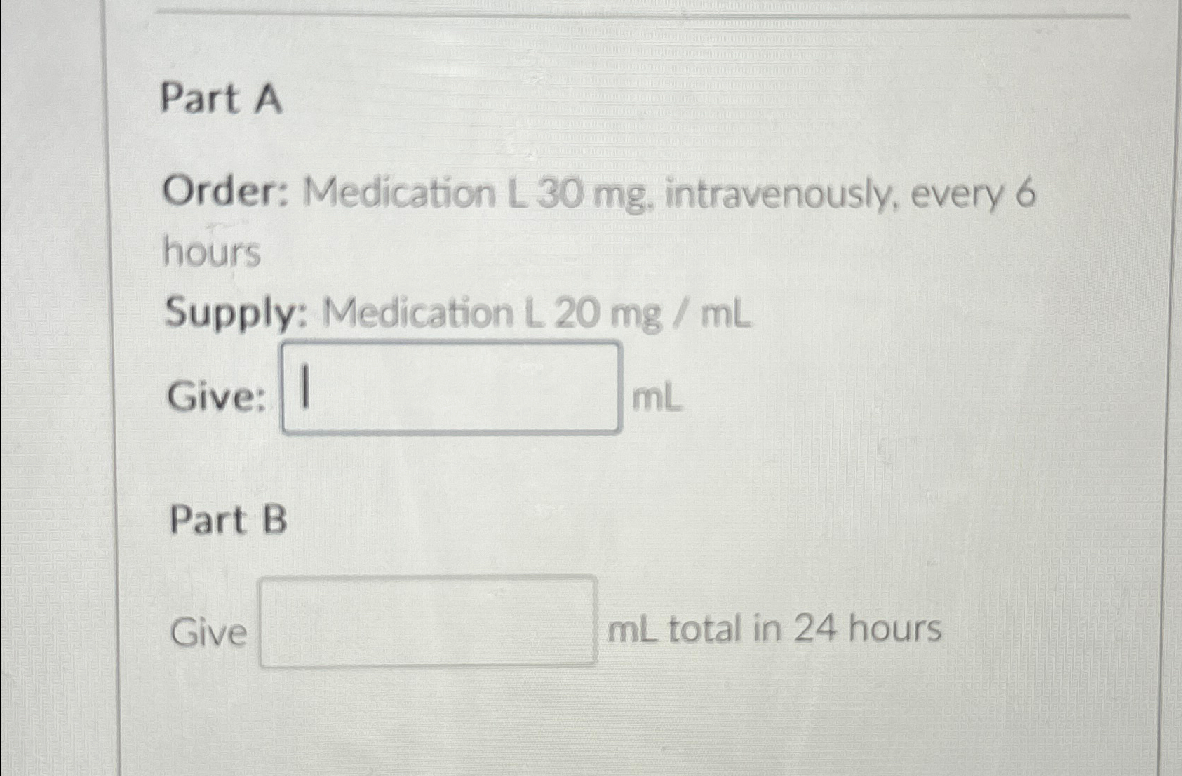Solved Part AOrder: Medication L 30 ﻿mg, ﻿intravenously, | Chegg.com