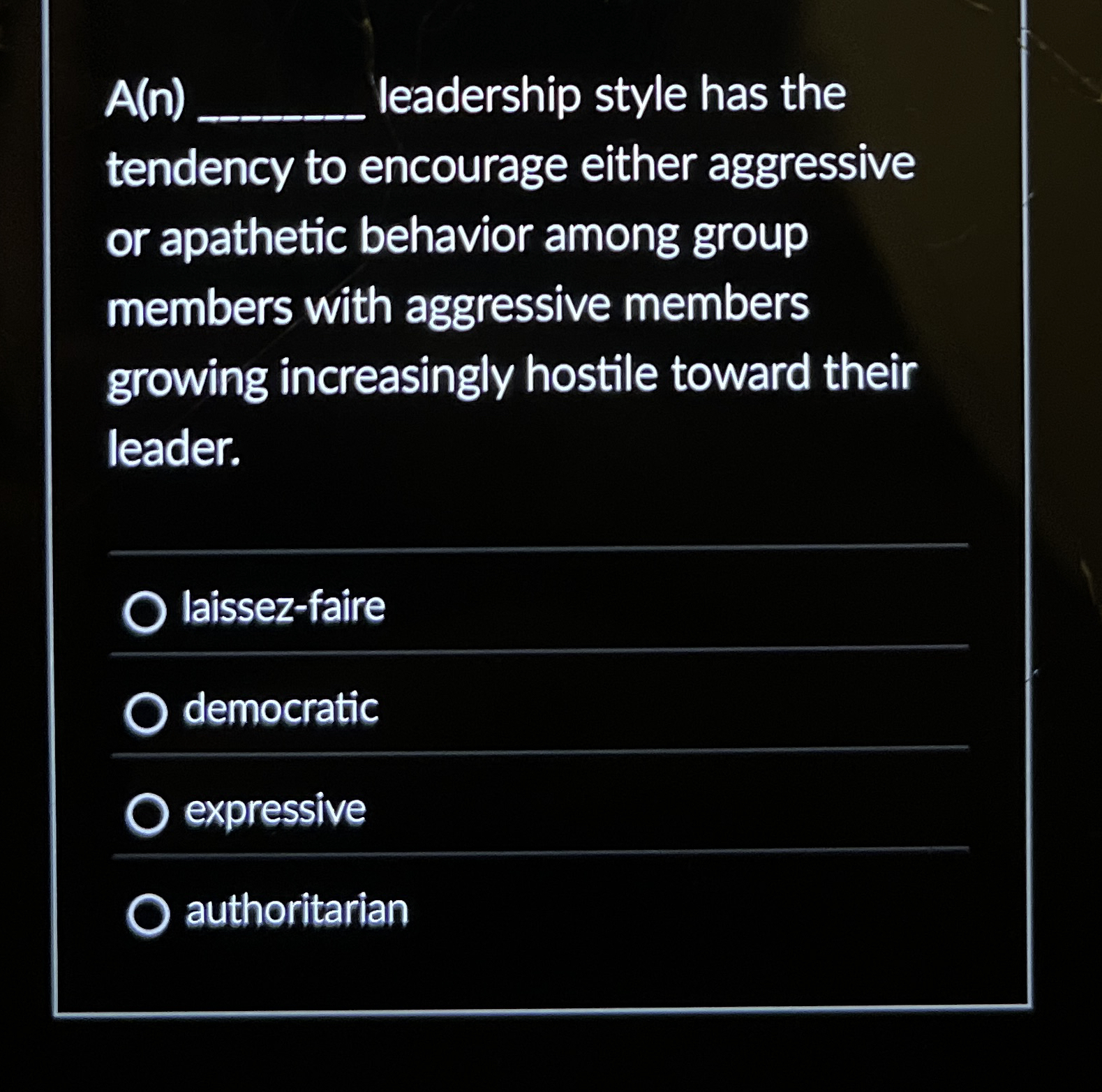 Solved A(n)leadership style has thetendency to encourage | Chegg.com