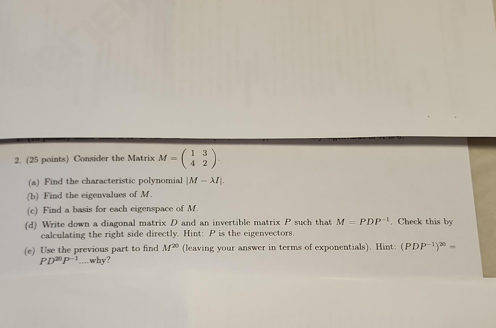 Solved 2. (25 points) Consider the Matrix M=(1432). (a) Find | Chegg.com