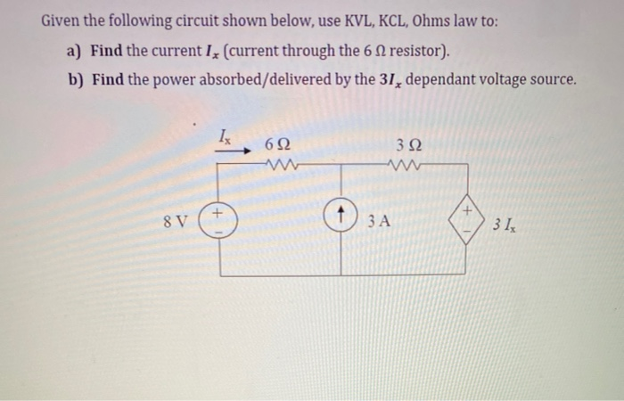 Solved Given the following circuit shown below, use KVL, | Chegg.com