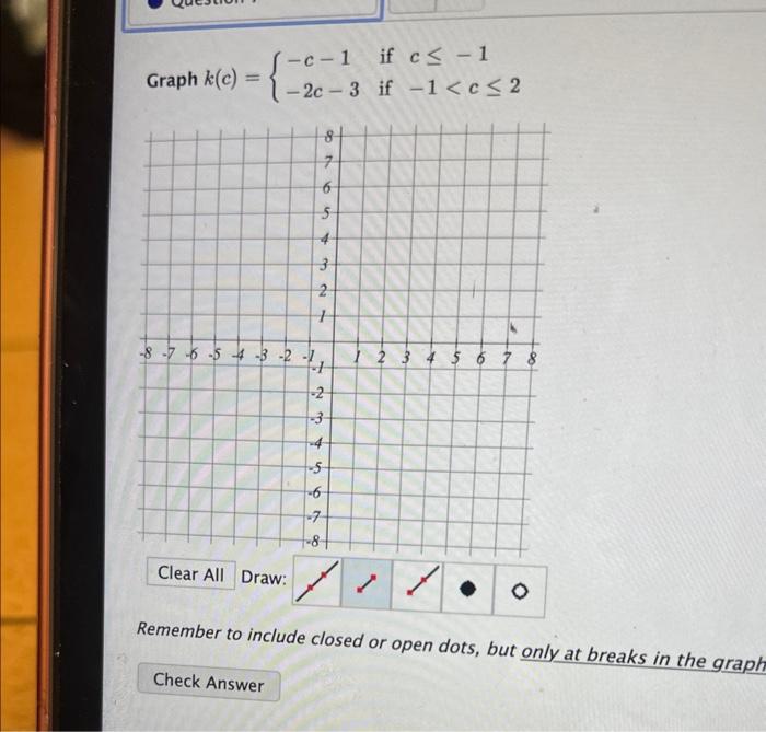 Solved Graphk(c)={−c−1−2c−3 if c≤−1 if −1 | Chegg.com | Chegg.com