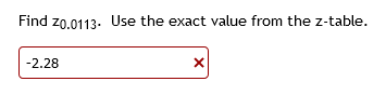 Solved Find z0.0113. ﻿Use the exact value from the z-table. | Chegg.com