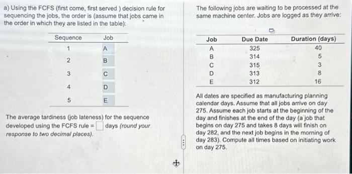 Solved a) Using the FCFS (first come, first served) decision | Chegg.com