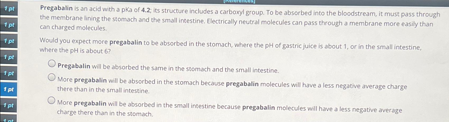 Solved Pregabalin is an acid with a pKa of 4.2; its | Chegg.com