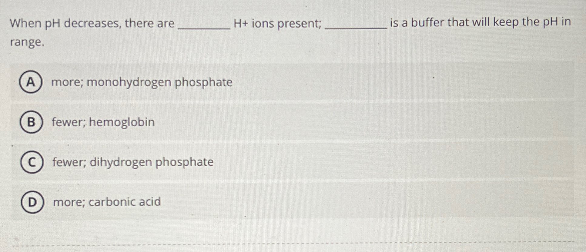 Solved When pH ﻿decreases, there are H+ ﻿ions present; | Chegg.com
