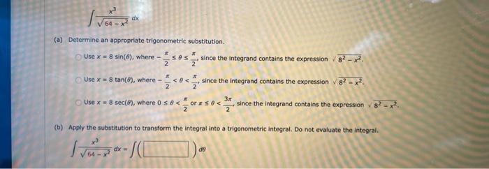 Solved ∫64−x2x3dx (a) Determine an appropriate trigonometric | Chegg.com