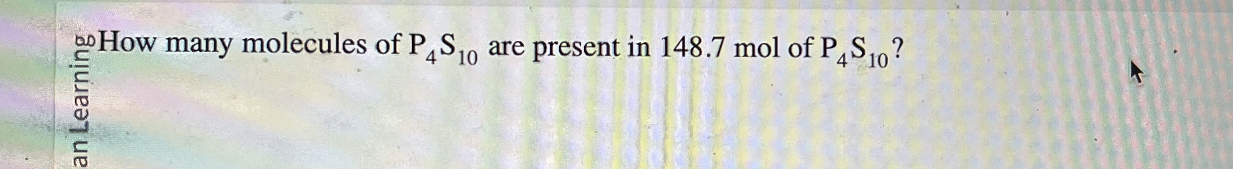 Solved o0 ﻿How many molecules of P4S10 ﻿are present in 148.7 | Chegg.com