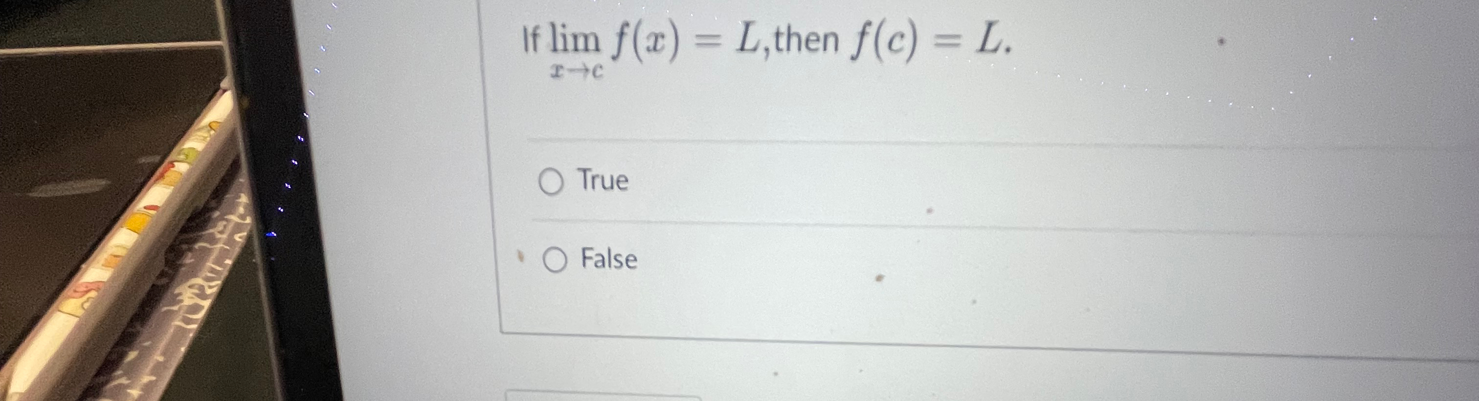 If limx→cf(x)=L, ﻿then f(c)=L.TrueFalse | Chegg.com