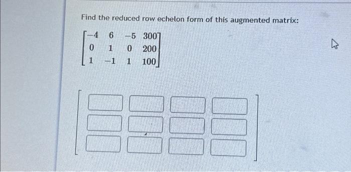 Solved Find the reduced row echelon form of this augmented | Chegg.com