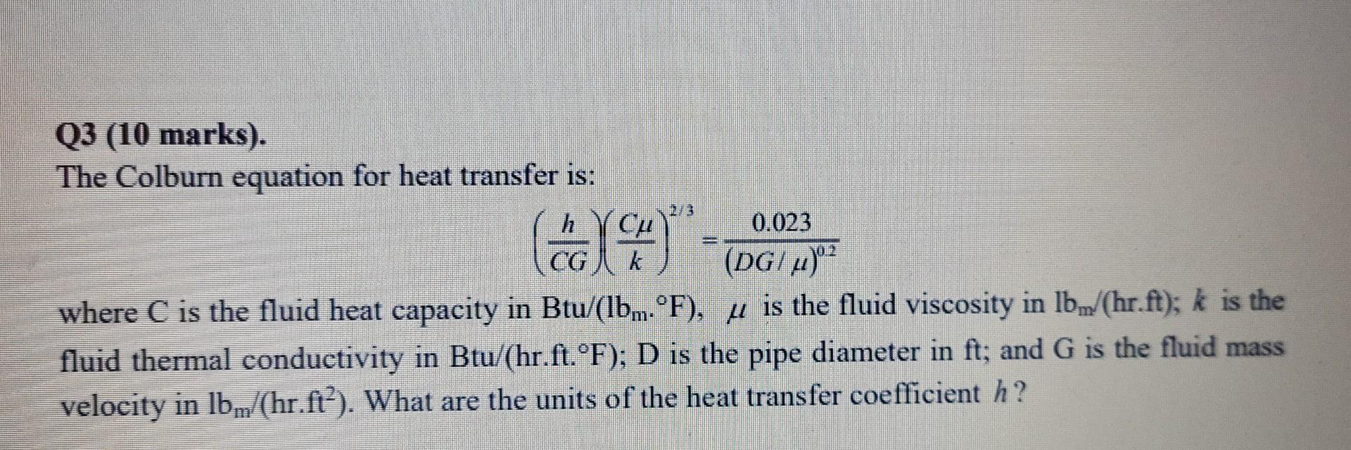 Solved Q3 (10 marks). The Colburn equation for heat transfer | Chegg.com