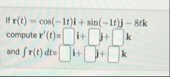 Solved If r(t)=cos(-1t)i sin(-1t)j-8tk ﻿compute | Chegg.com