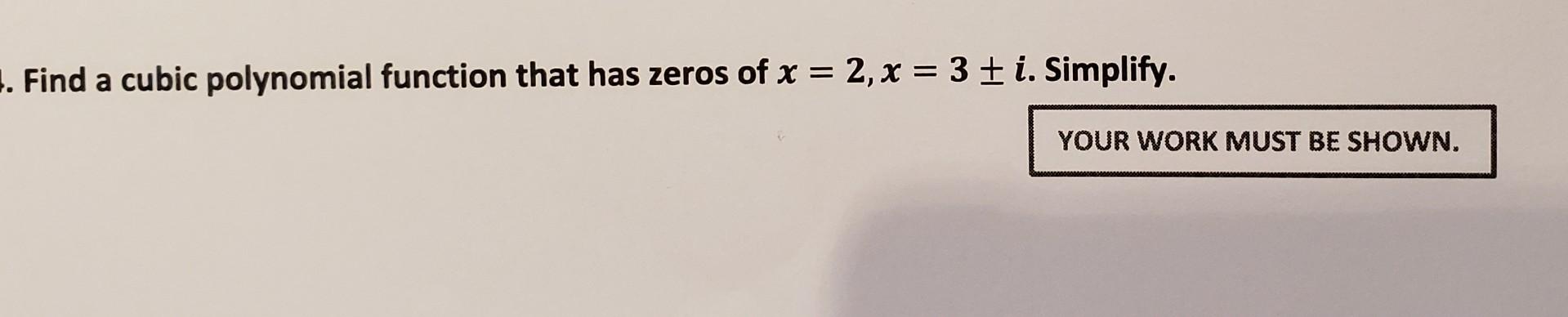 Solved 1. Find a cubic polynomial function that has zeros of | Chegg.com