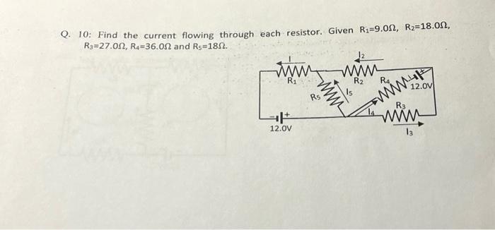 Solved Q. 10: Find the current flowing through each | Chegg.com