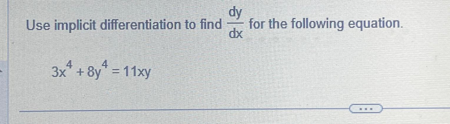Solved Use implicit differentiation to find dydx ﻿for the | Chegg.com