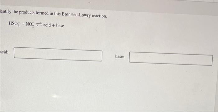 Solved entify the products formed in this Bronsted-Lowry | Chegg.com