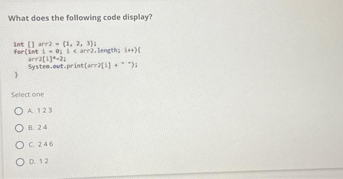 Solved What does the following code display? int [] arr2 {1, | Chegg.com