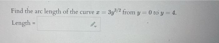 Solved Find the arc length of the curve x=3y3/2 from y=0 to | Chegg.com
